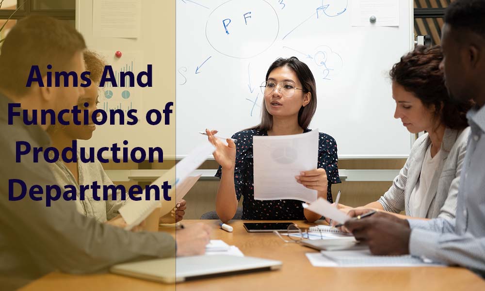 Aims And Functions of Production Department (The True Unfolds) - The ...